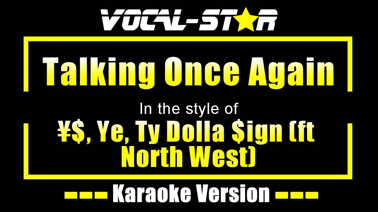 Talking Once Again Karaoke | ¥$, Ye, Ty Dolla $ign (ft North West ...