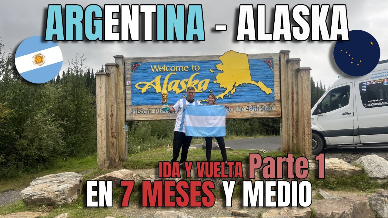 Argentina - Alaska: Ida y Vuelta en 7 Meses y Medio 🚐🌎 | Primera Parte ...