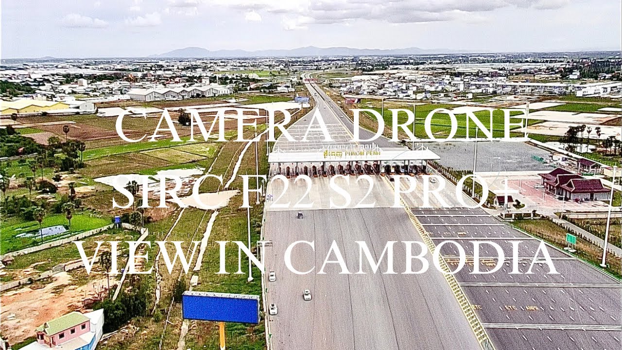 CAMERA DRONE SIRC F22 S2 PRO+VIEW IN CAMBODIA 2024 KH - YouTube
