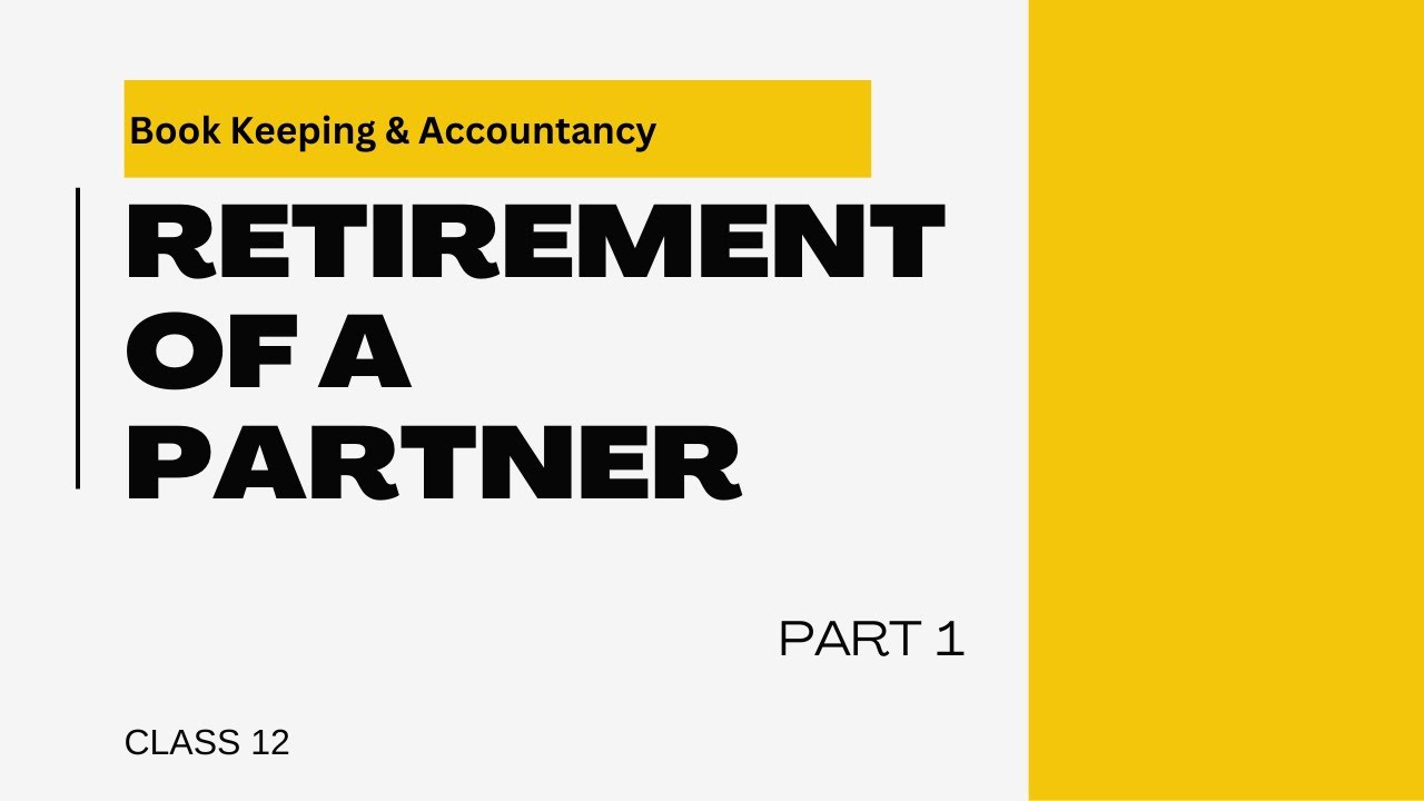 RETIREMENT OF A PARTNER PART 1 | BOOK KEEPING & ACCOUNTANCY | CLASS 12 ...