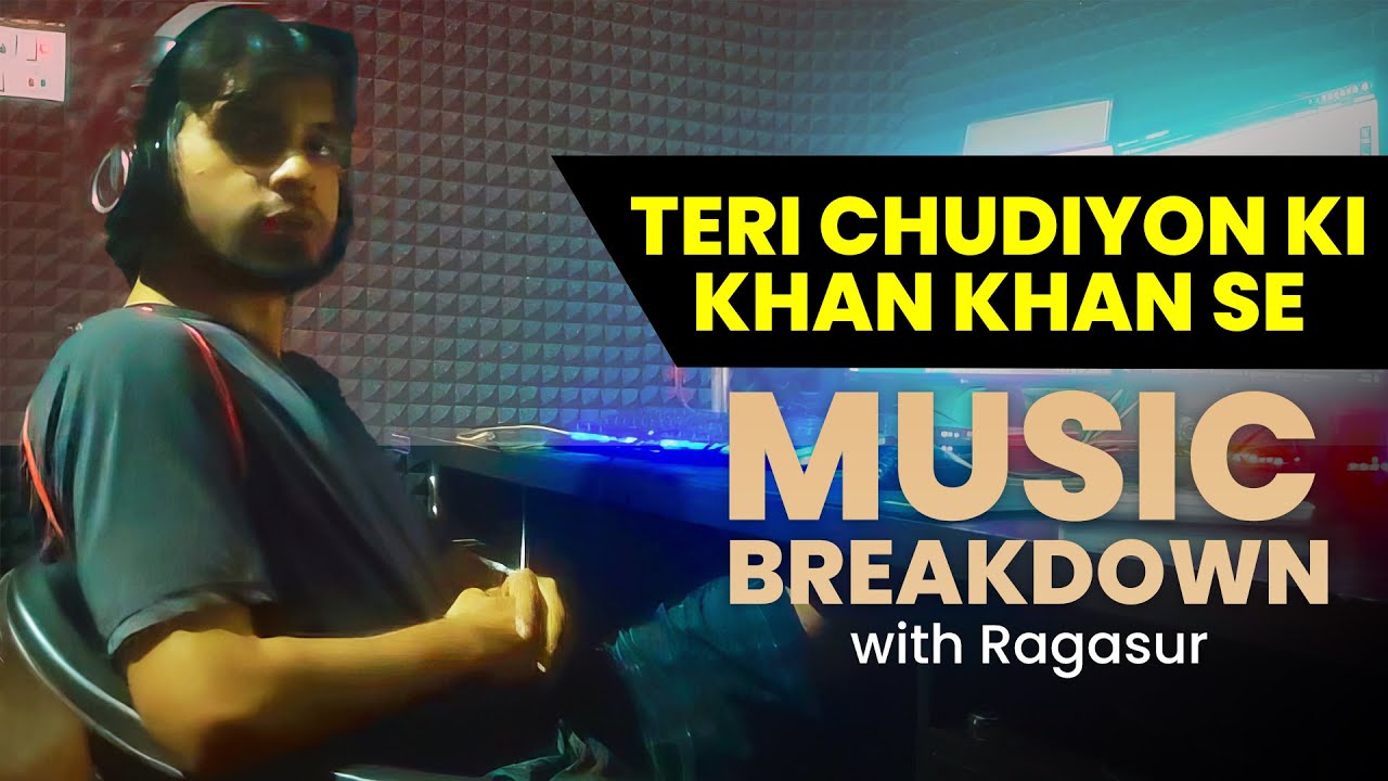 Teri Chudiyon Ki Khan Khan Music Breakdown with Ragasur - YouTube