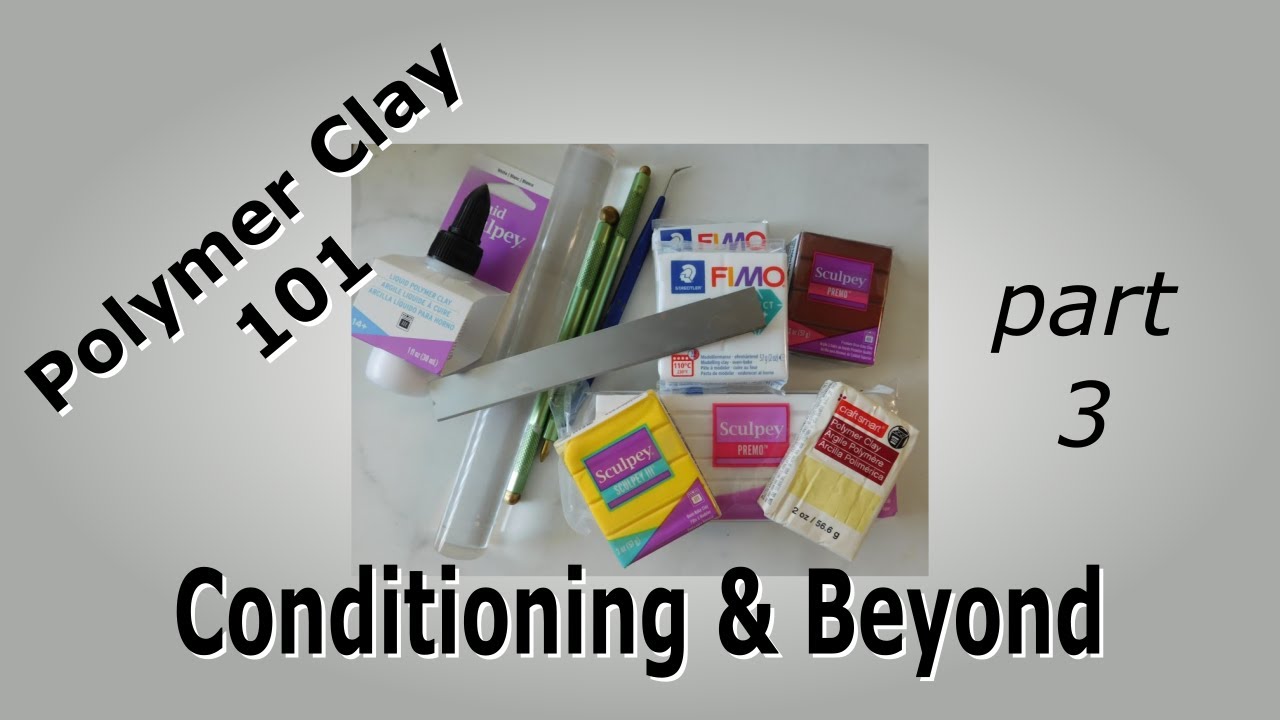 Polymer Clay 101 pt 3 Conditioning & Beyond - YouTube