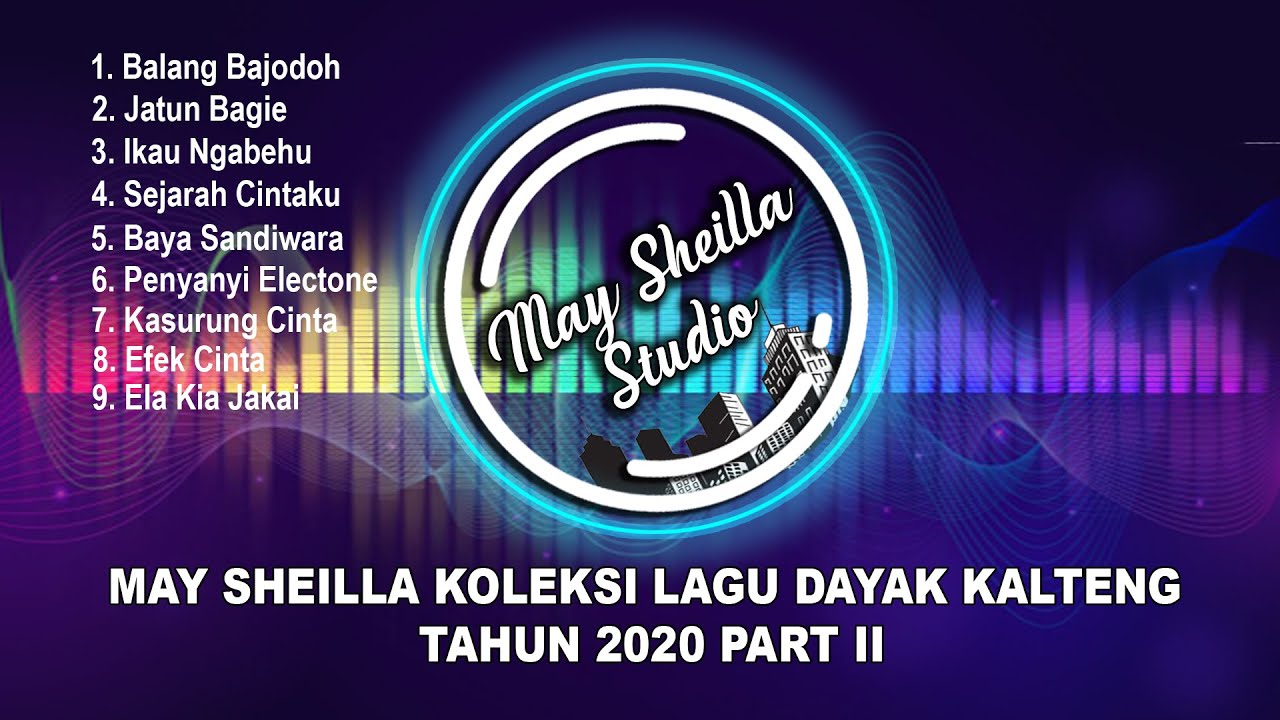 MAY SHEILLA KOLEKSI LAGU DAYAK KALTENG TAHUN 2020 PART II - YouTube