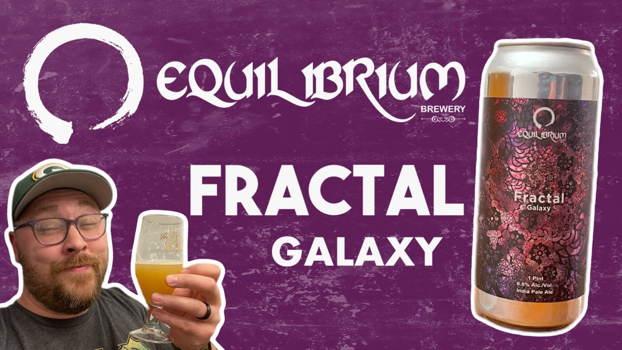 Equilibrium Brewery - Fractal Galaxy IPA | Beer Review #572 - YouTube