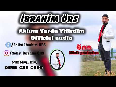 İBRAHİM ÖRS (Aklımı Yarda Yitirdim) 2020 Official Audio