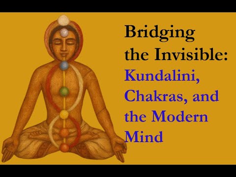 Bridging the Invisible: Kundalini, Chakras, and the Modern Mind - YouTube