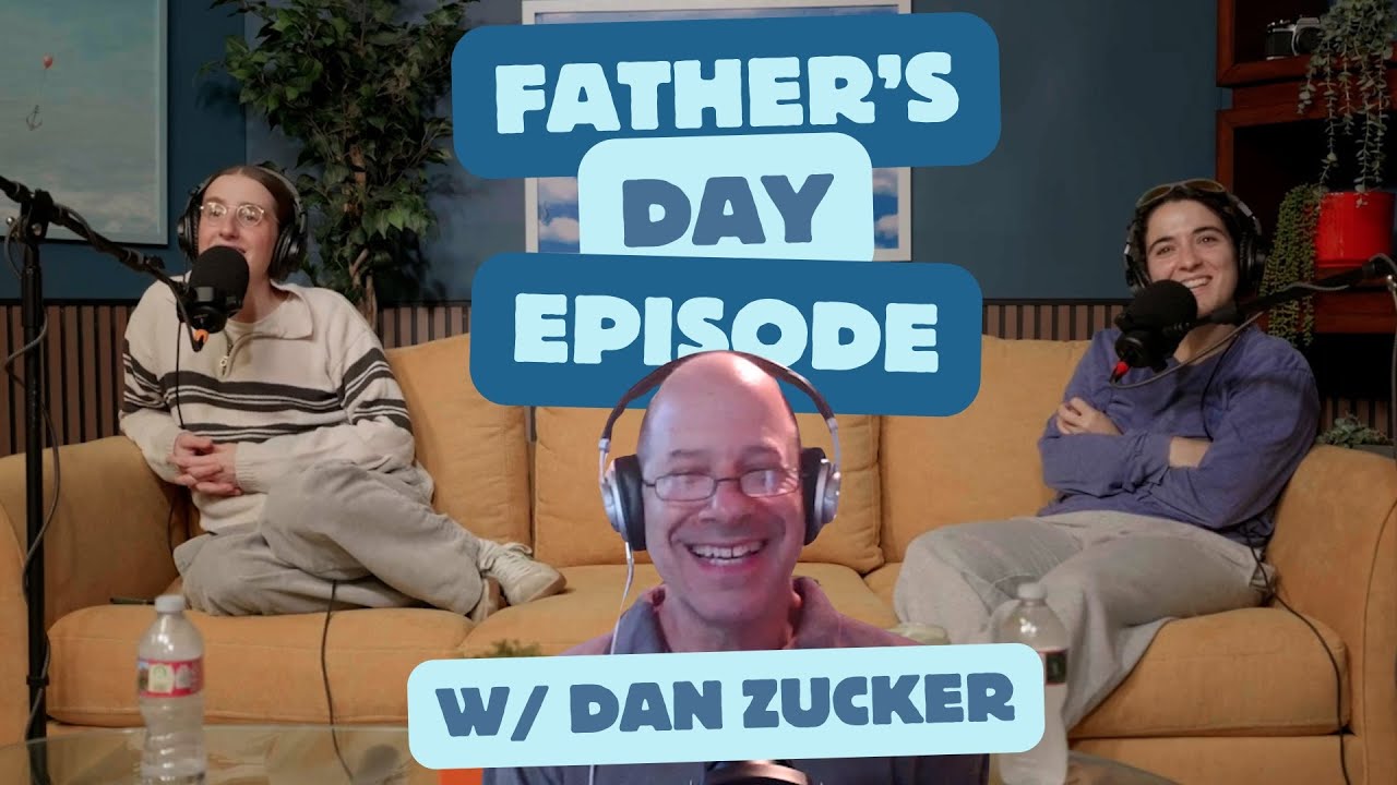 FATHER'S DAY EPISODE FT. DAN ZUCKER - YouTube