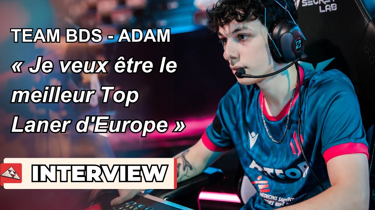 Interview Adam (Team BDS) : « Je veux être le meilleur Top Laner d ...