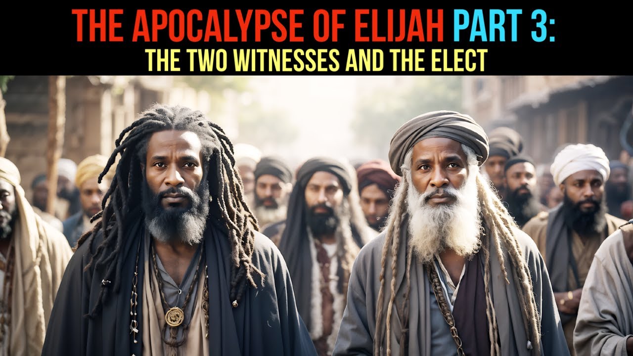 THE APOCALYPSE OF ELIJAH PART 3: The Two Witnesses and The Elect - YouTube