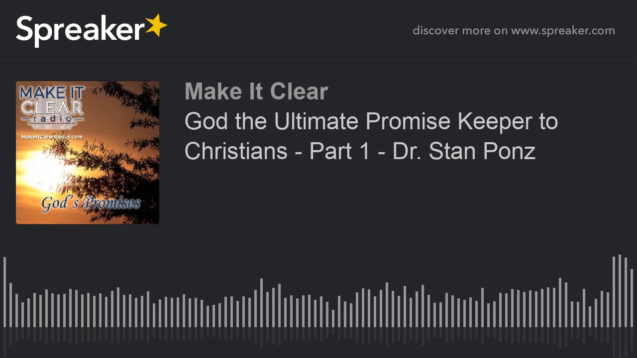 God the Ultimate Promise Keeper to Christians - Part 1 - Dr. Stan Ponz ...