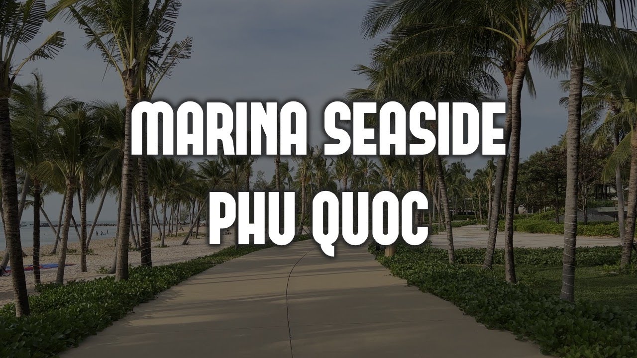 Beach walk 4K at Marina Seaside, Phu Quoc. My Vietnam travel vlog - YouTube