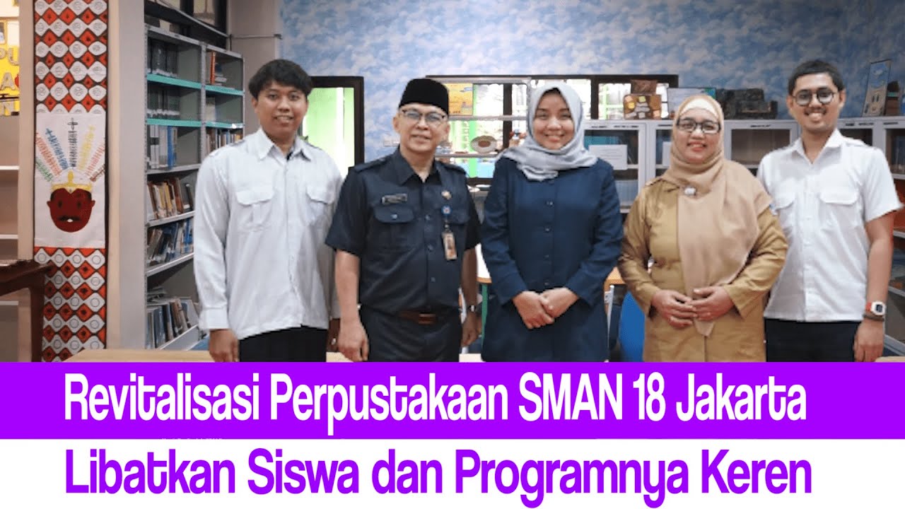 Revitalisasi Perpustakaan SMAN 18 Jakarta, Libatkan Siswa dan Programnya Keren - YouTube
