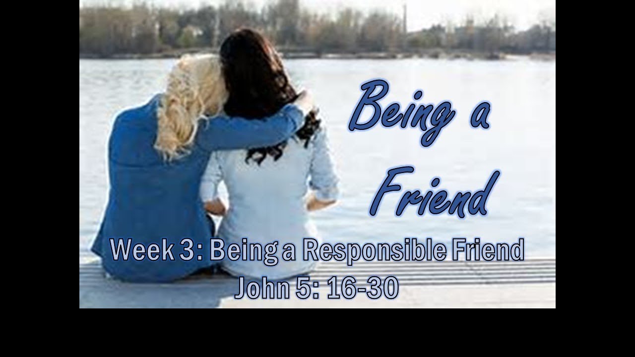 NHCC 2018 02 04 Sermon -- Being a Responsible Friend -- John 5:16-30 ...