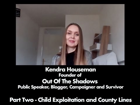 Child Exploitation and County Lines - Kendra Houseman, Founder of Out of the Shadows - YouTube