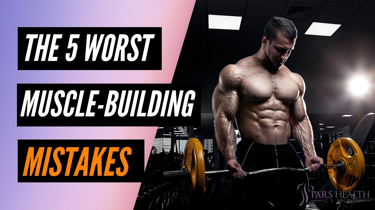 5 WORST Muscle-Building Mistakes - YouTube
