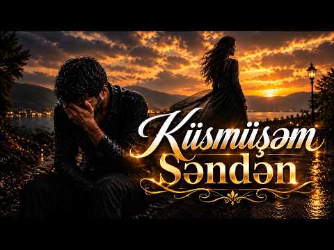 Küsmüşəm Səndən