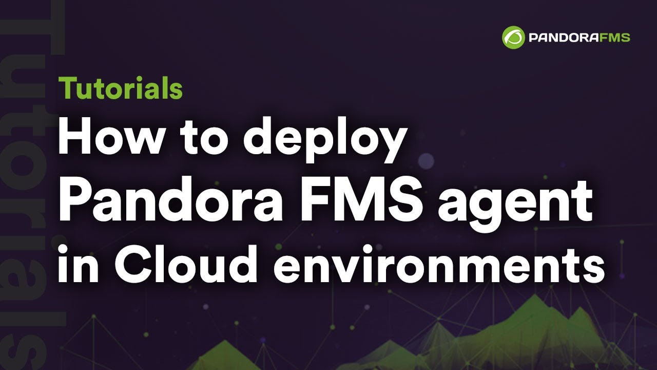 How to deploy Pandora FMS agent in Cloud environments - YouTube