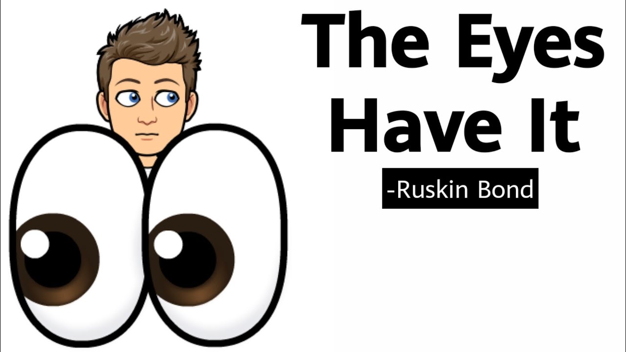 The Eyes Have It by Ruskin Bond Detail Summary Explanation - YouTube