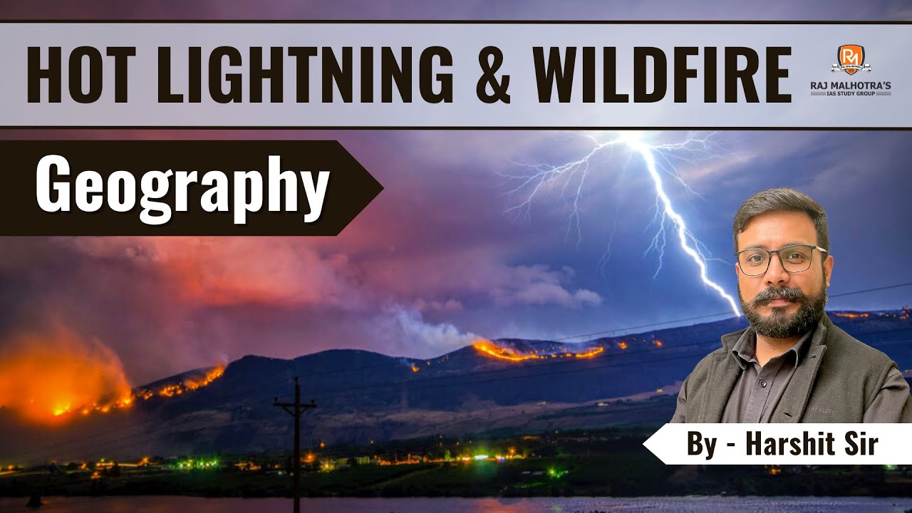 Hot Lightning and Wildfire | Geography | Current Affairs | UPSC CSE ...