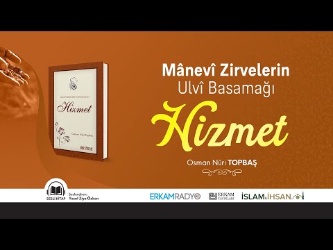 Mânevî Zirvelerin Ulvî Basamağı HİZMET (Sesli Kitap) - Osman Nuri Topbaş