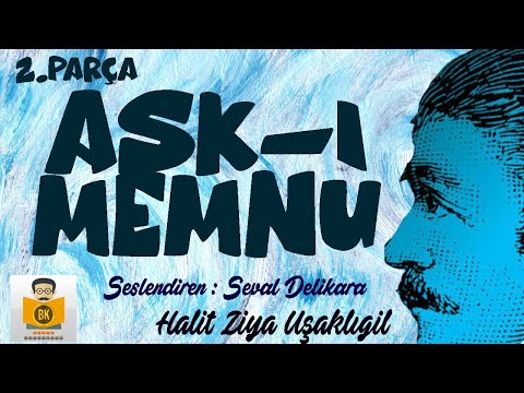 Aşk-ı Memnu - Halit Ziya Uşaklıgil (Sesli Kitap 2.Parça) (Seval Delikara)