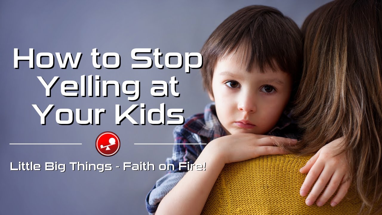 HOW TO STOP YELLING AT YOUR KIDS – God’s Solution Works! – Daily ...