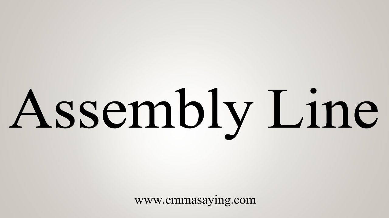 How To Say Assembly Line - YouTube