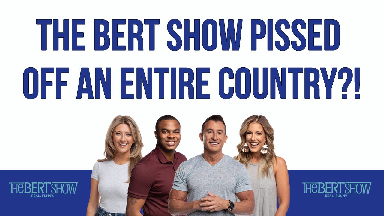 The Bert Show Pissed Off An Entire Country?! - YouTube