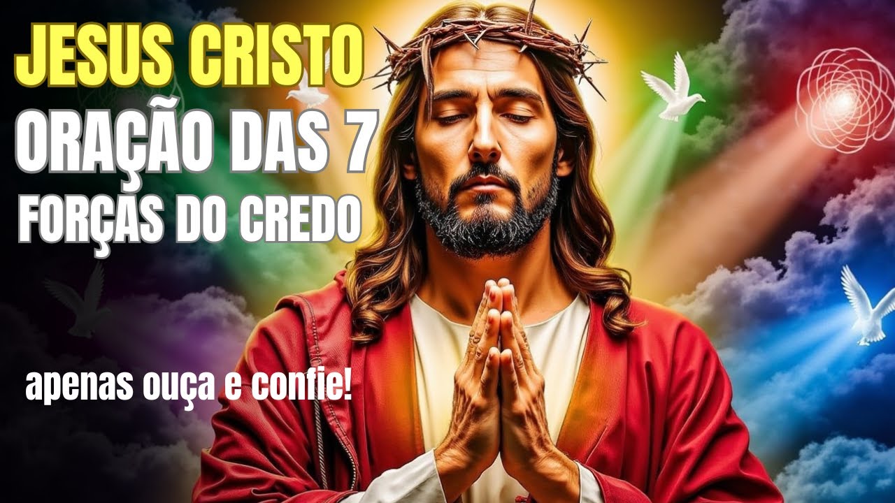 Oração poderosa das 7 forças do Credo com Jesus Cristo!!🙏 - YouTube