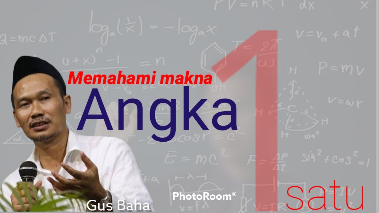 Kata Makna | Gus Baha, Cerita Filosofi Angka SATU (1) Mahasiswa Harus ...