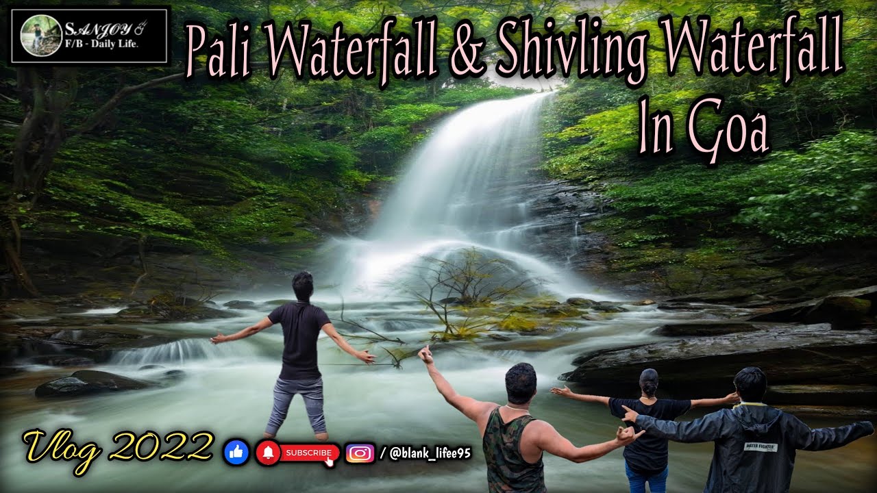 Shivling waterfall & Pali waterfall In Goa.. /2022. sanjoy daily lifee ...