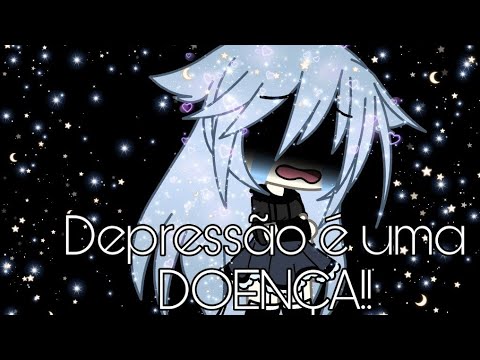 DEPRESSÃO É UMA DOENÇA!!!|Gacha Life| audio pegado no video do ...