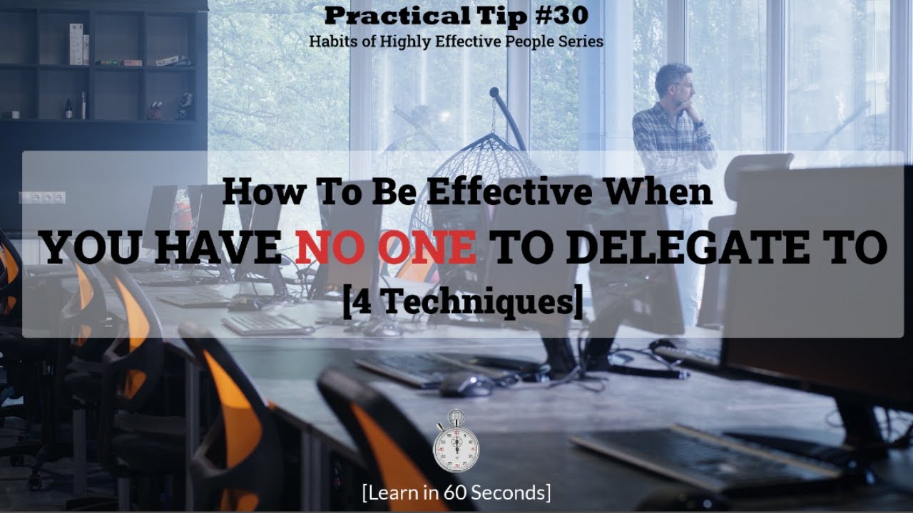PT ﻿30﻿: You Have No One To Delegate To - How Can You Be Effective ...