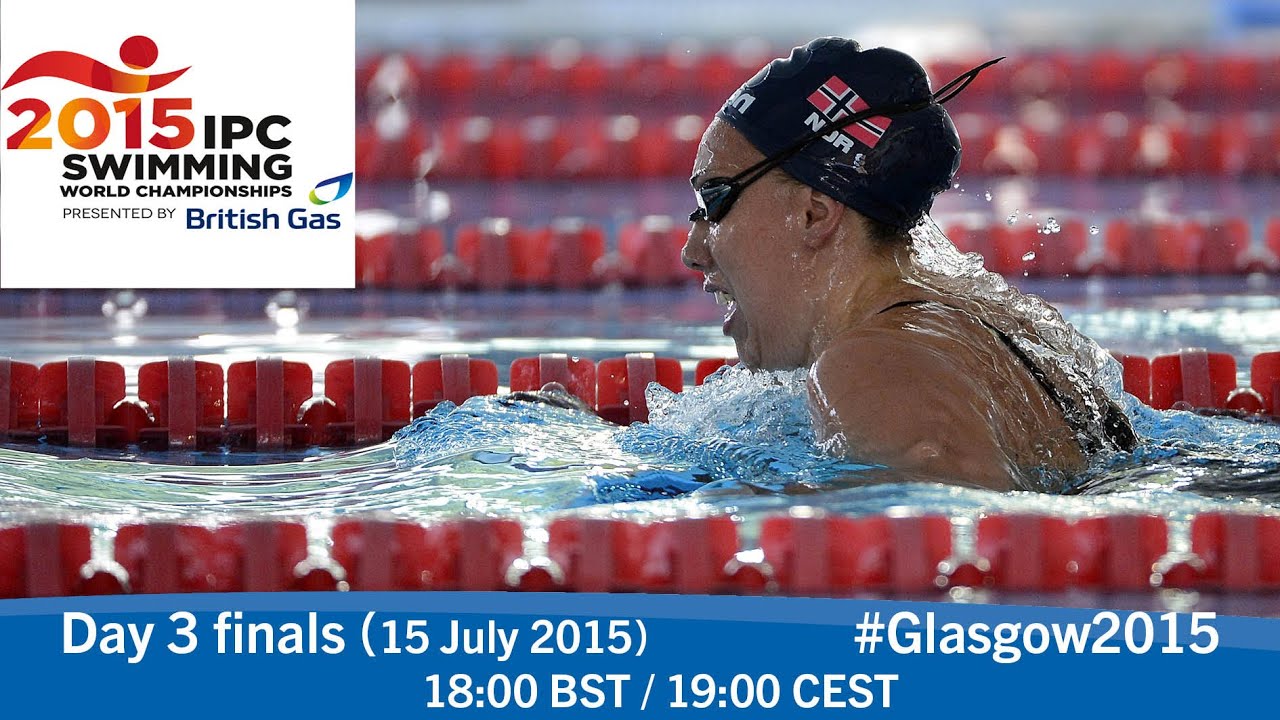 Day 3 finals | 2015 IPC Swimming World Championships, Glasgow - YouTube
