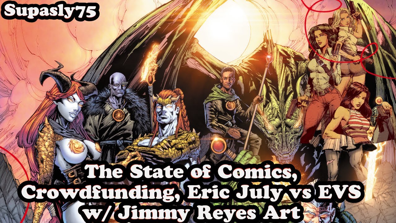 The State of Comics, Crowdfunding, Eric July vs EVS w/ Jimmy Reyes Art ...