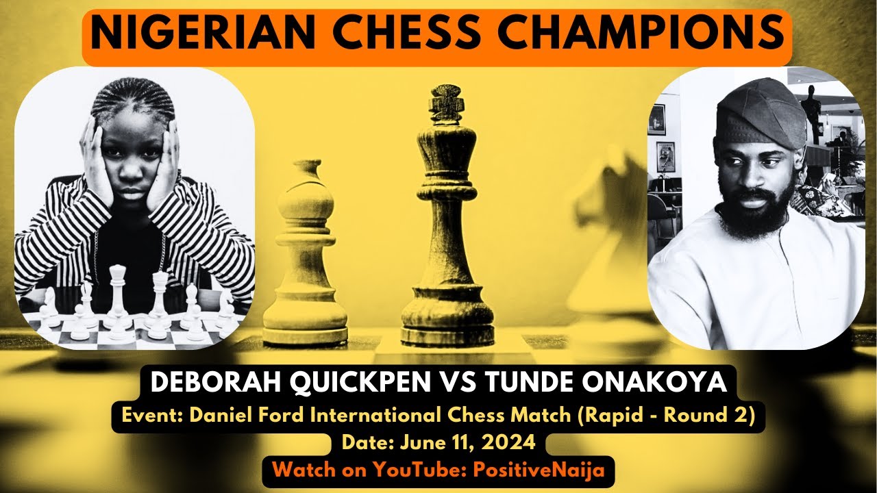 Nigerian Chess Champions: Deborah Quickpen vs Tunde Onakoya (Rapid ...