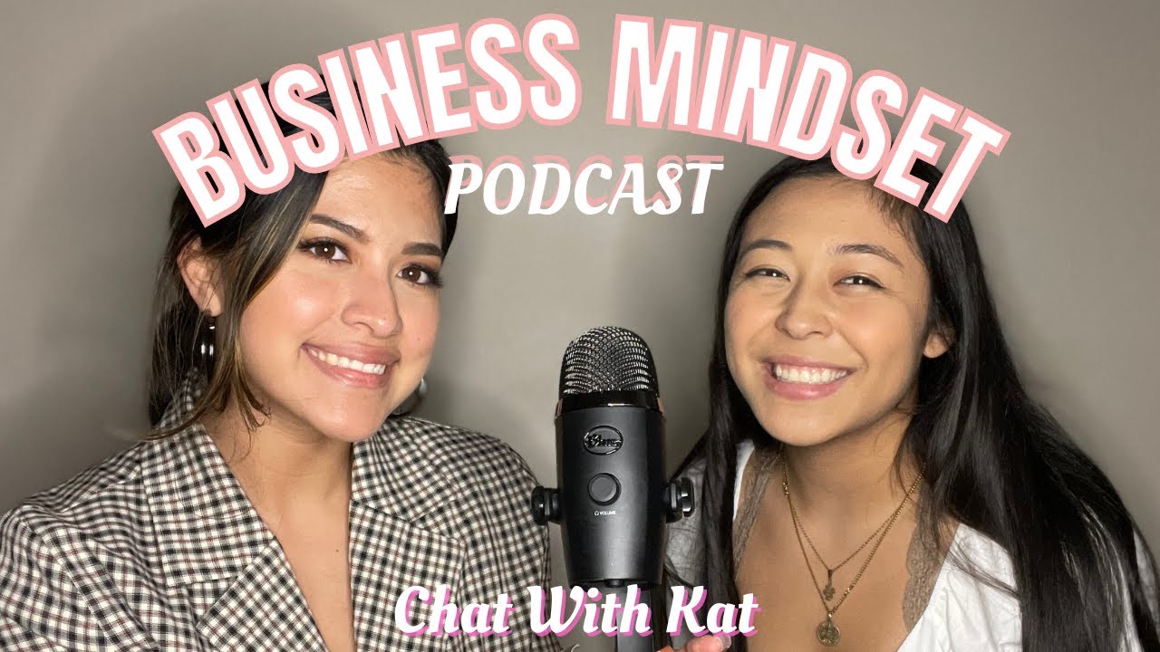 BUSINESS MINDSET- CHAT WITH KAT PODCAST - YouTube