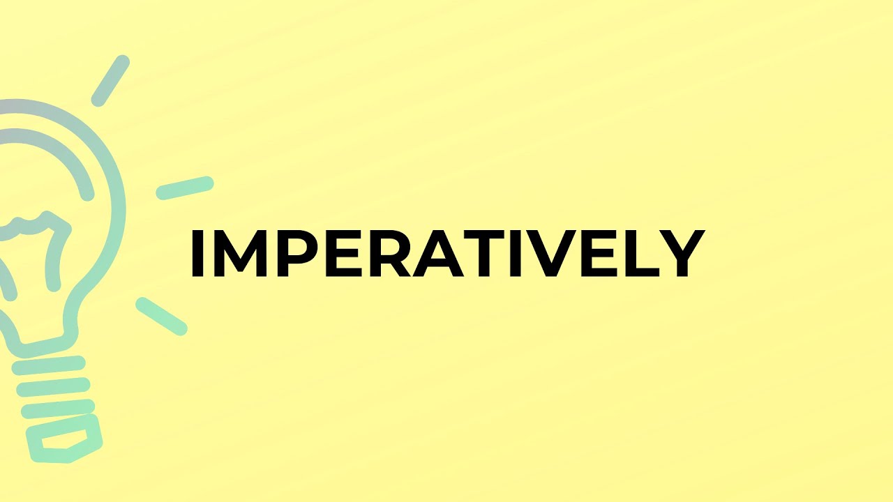 What is the meaning of the word IMPERATIVELY? - YouTube
