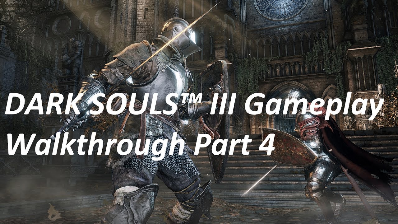 DARK SOULS™ III Gameplay Walkthrough Part 4 - YouTube