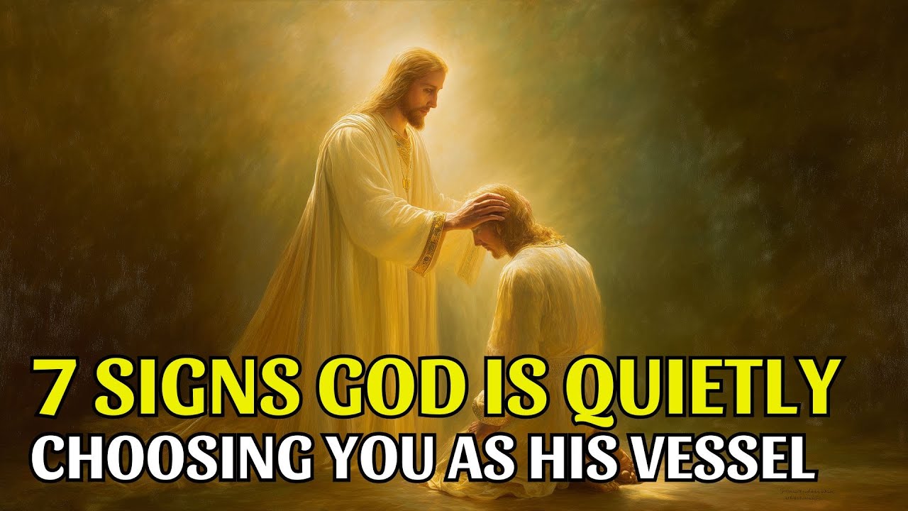 7 Signs God Is Quietly Choosing You as His Vessel | Biblical Wisdom ...