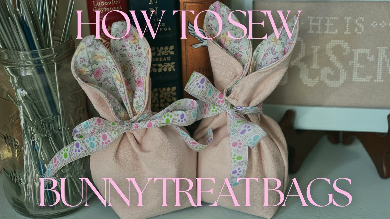 How to Sew Bunny Treat Bags | A Sewing Tutorial - YouTube