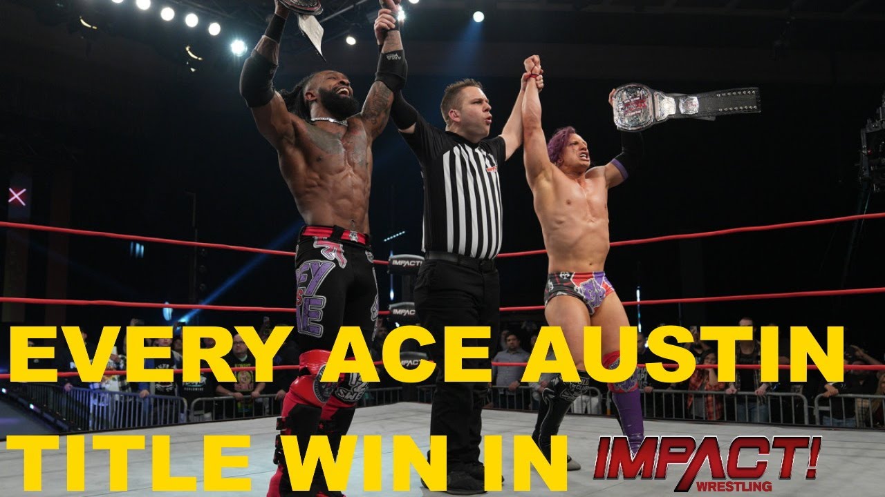 EVERY ACE AUSTIN TITLE WIN IN IMPACT WRESTLING - YouTube
