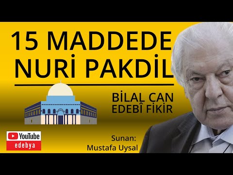 15 Maddede Nuri Pakdil (Hayatı ve Eserlerinden Kesitler)
