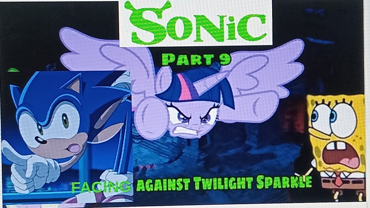 "Sonic" (Shrek) Part 9 - Facing Off Against Twilight Sparkle. - YouTube