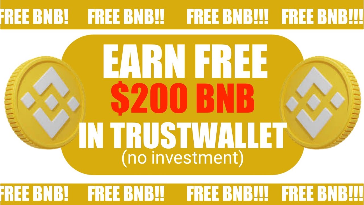 FREE BNB - How To Earn Free $200 BNB to Trustwallet Daily || no ...