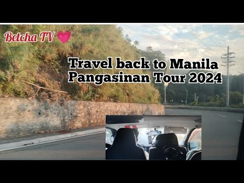 #travel back to Manila #pangasinan Tour 2024@betchatv2028 💗.#2024 # ...