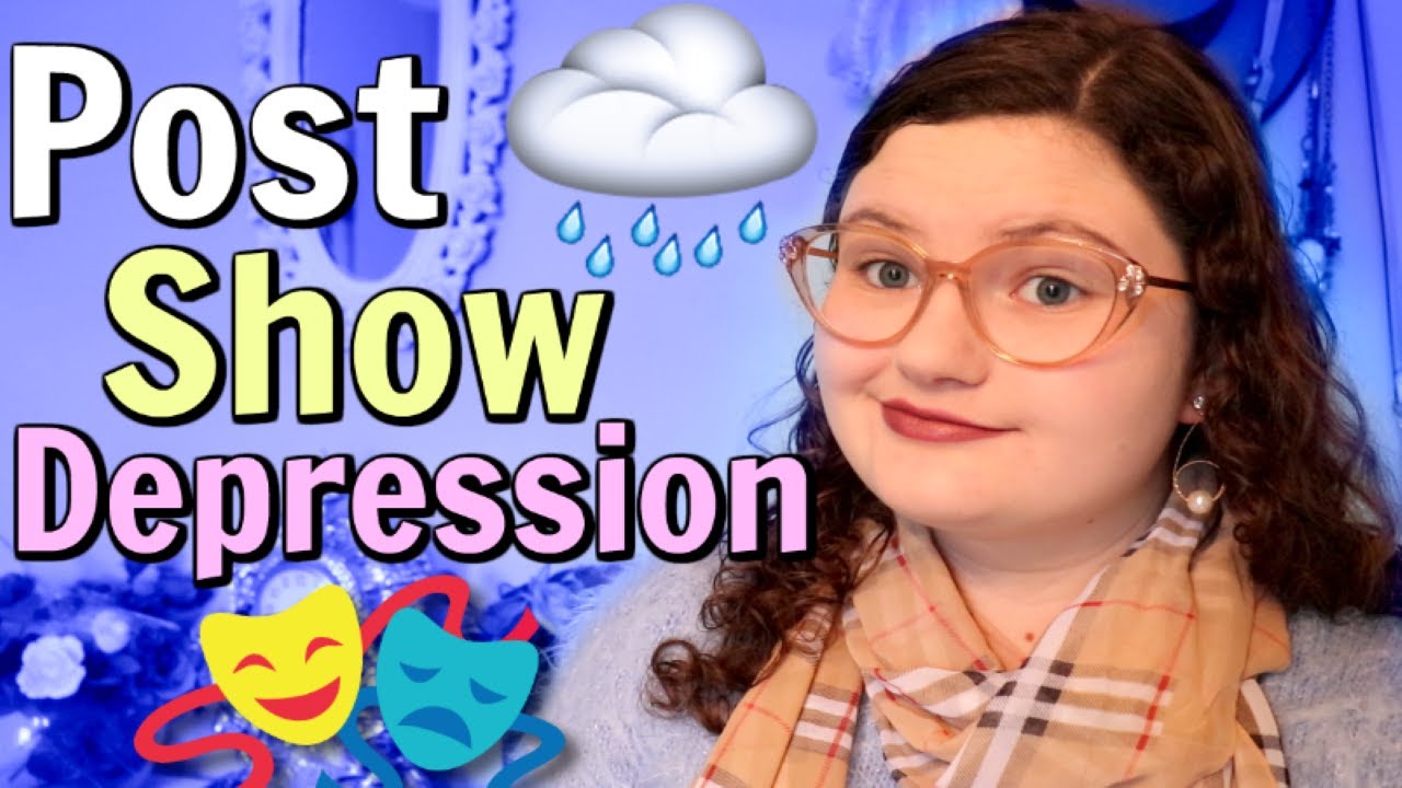 What is Post Show Depression and How Actors Deal with Post Show Blues ...