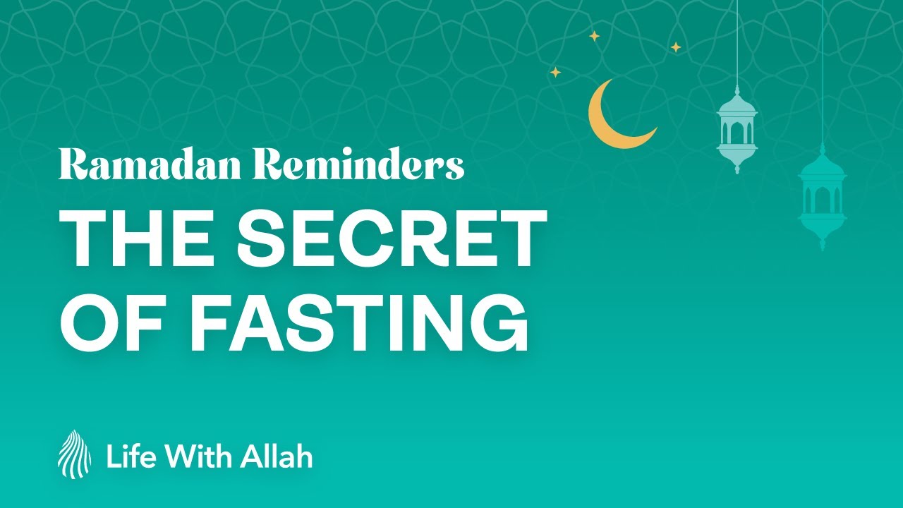 5. The Secret of Fasting - Ramadan Reminders - YouTube