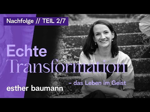 Echte Transformation (Das Leben im Geist) - Esther Baumann