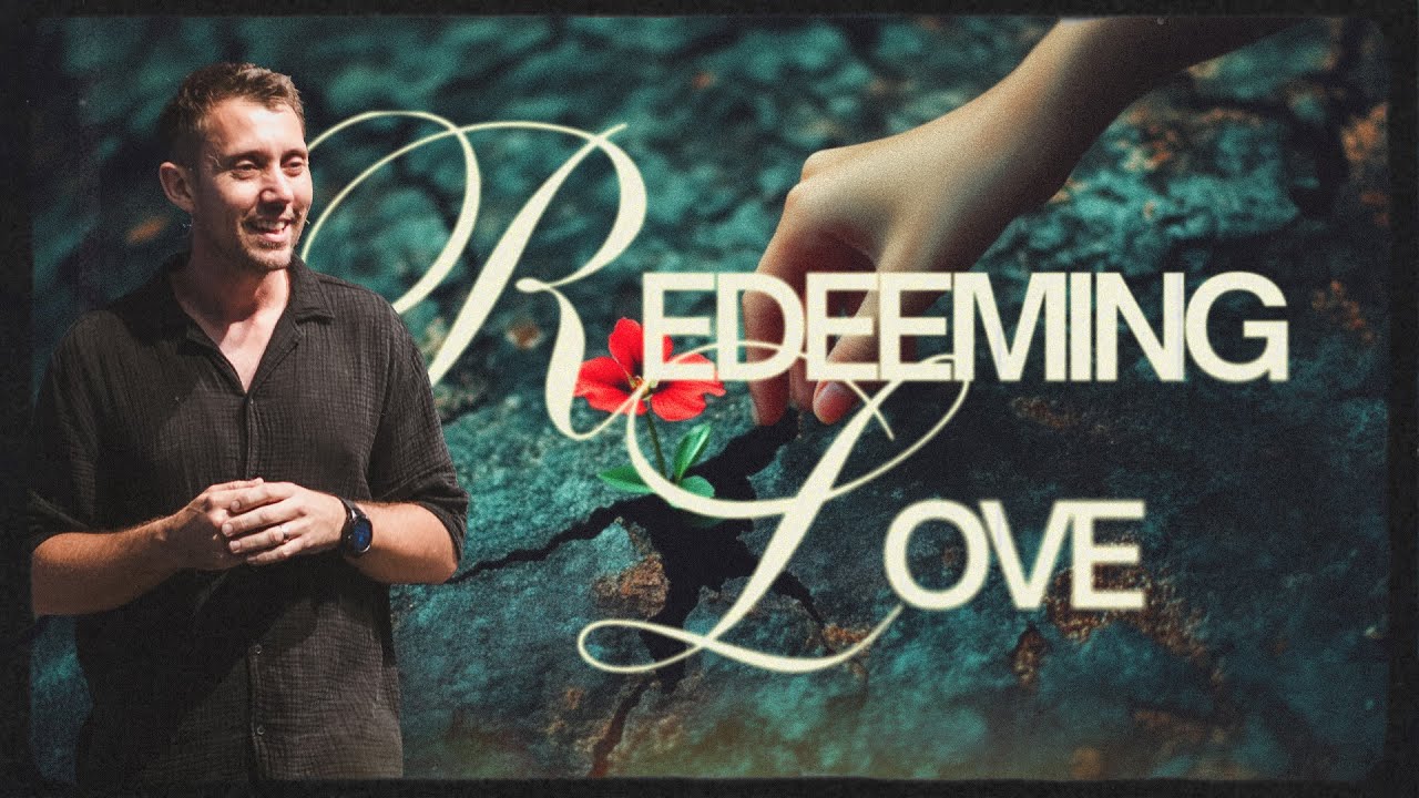 Relationship Goals: Redeeming Love (Ben Dolling) // Favor Church Brisbane - YouTube